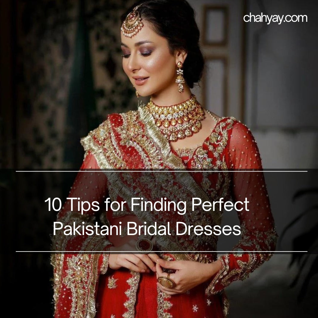 10 Tips for Finding Perfect Pakistani Bridal Dresses – Chahyay.com